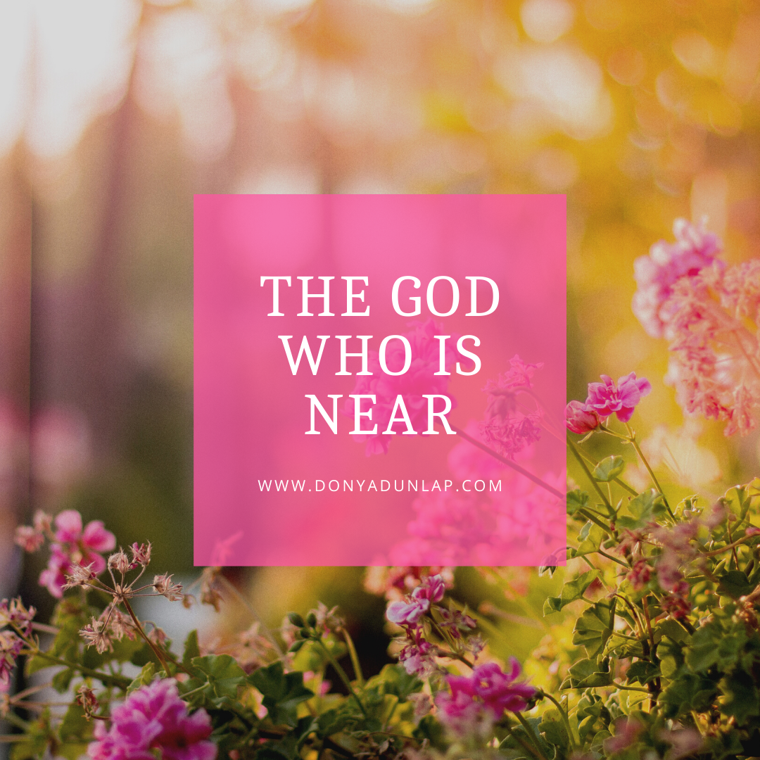 The God Who Is Near | Donya Dunlap